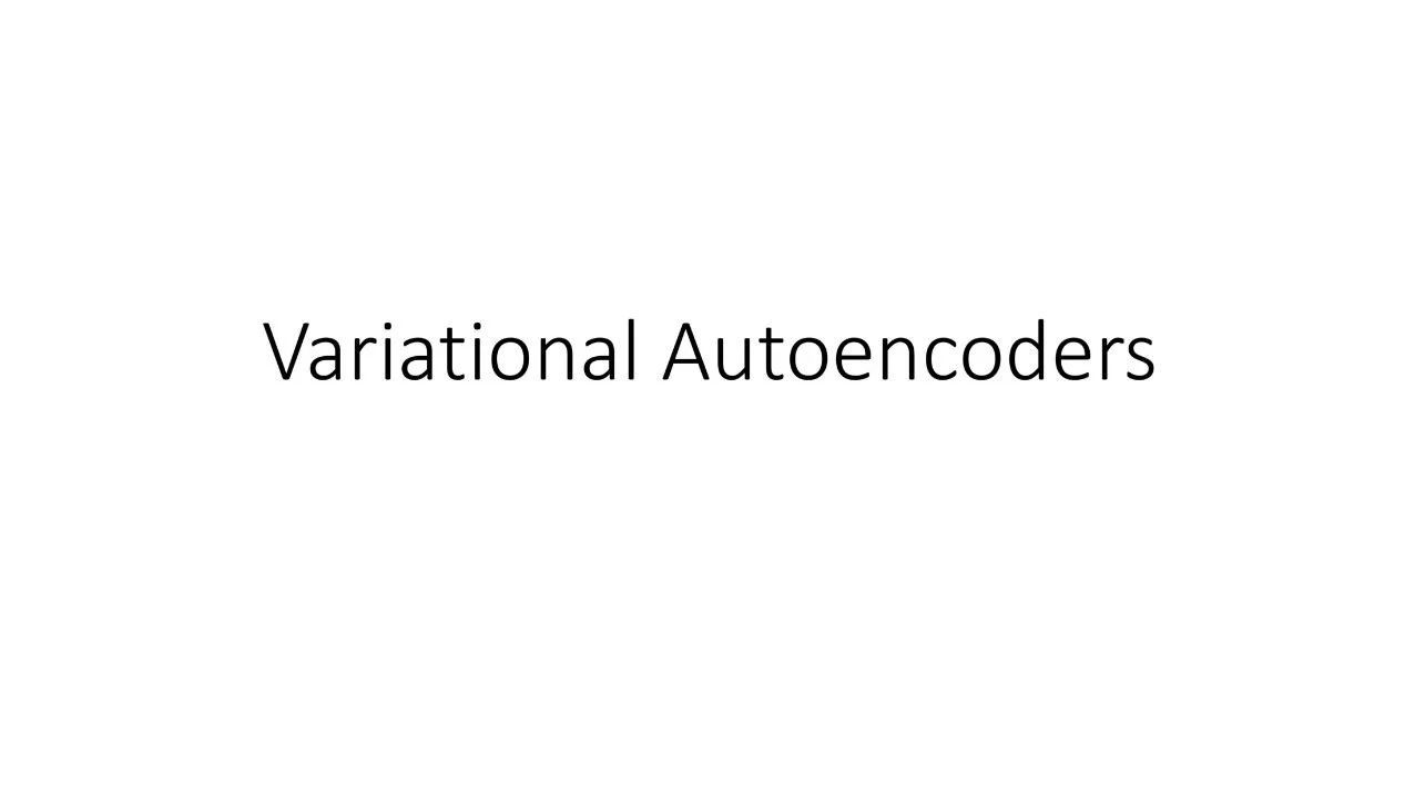 CMU大学76页深度学习课程：变分自编码器（VAE, Variational Autoencoder） - 专知